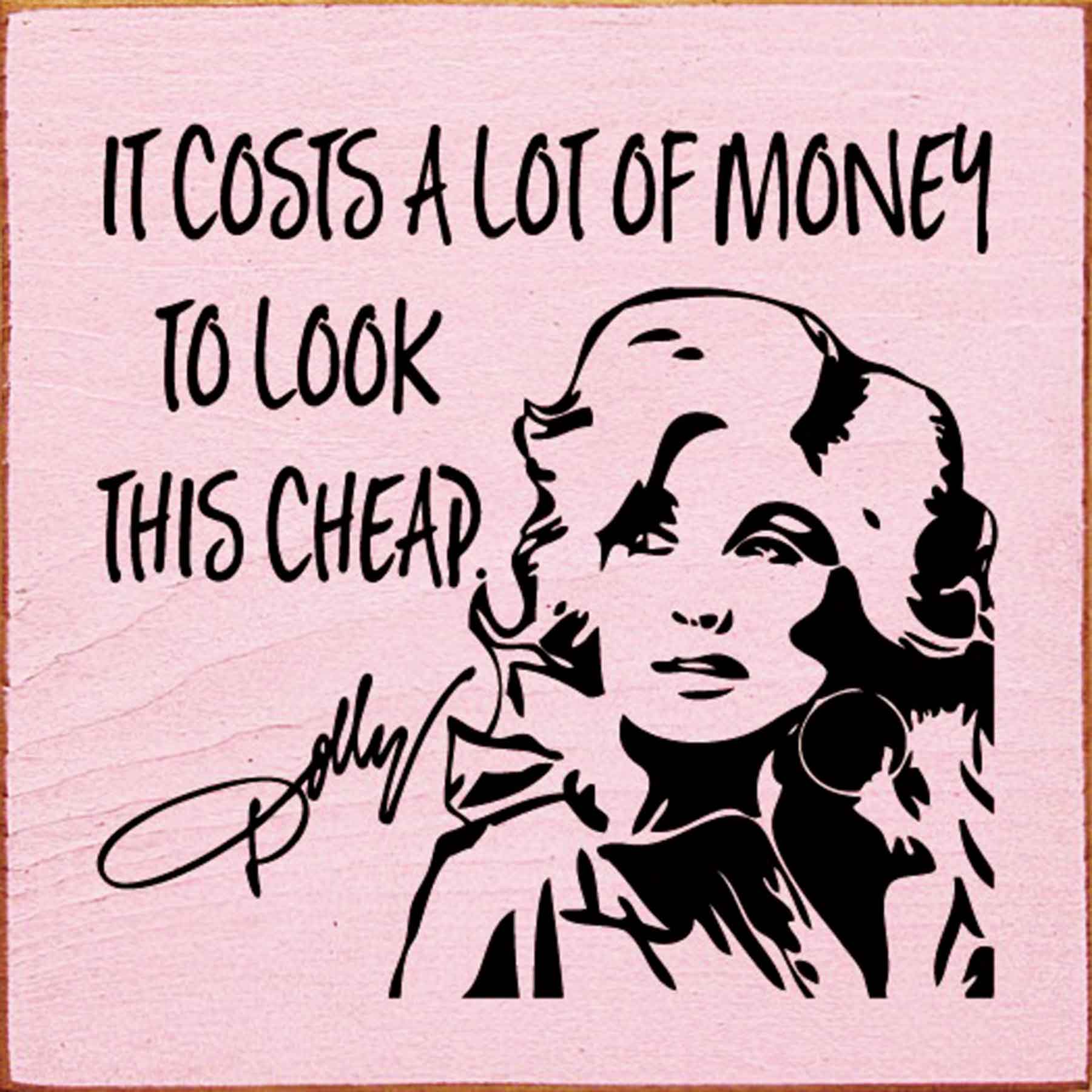 Costs A Lot Dolly Parton Sign | Femail Creations